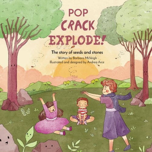 Pop! Crack! Explode!: A Tale of Stones and Seeds: McVeigh, Barbara ...