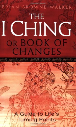 The I Ching or Book of Changes : A Guide to Life's Turning Points ...