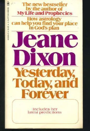 Yesterday Today And Forever Jeane Dixon 9780553029093 Books