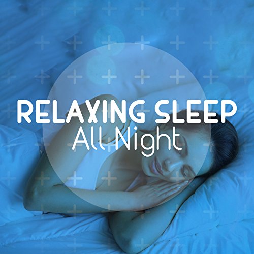 Relaxing Sleep All Night by All Night Sleeping Songs to Help You Relax ...
