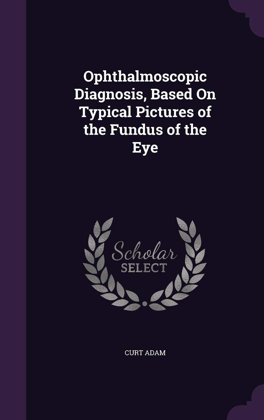 Buy Ophthalmoscopic Diagnosis, Based on Typical Pictures of the Fundus ...