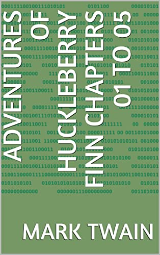 Adventures of Huckleberry Finn Chapters 01 to 05 eBook : Twain, Mark ...