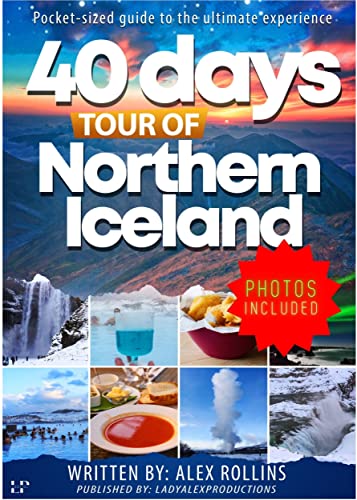 Amazon.com: 40 Days Tour Of Northern Iceland: Ultimate Travel Guide ...
