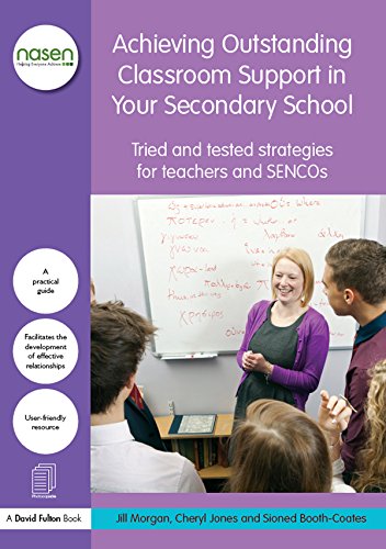 Achieving Outstanding Classroom Support in Your Secondary School: Tried ...