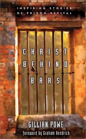 Christ Behind Bars: Inspiring Stories of Prison Revival: Amazon.co.uk ...