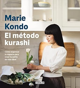 El método kurashi / Kurashi at Home: Cómo organizar tu espacio para crear tu estilo de vida ...
