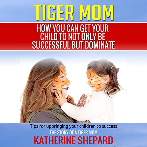 Amazon.com: Tiger Mom: How You Can Get Your Child to Not Only Be ...