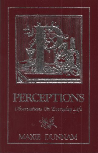 Perceptions: Observations on Everyday Life by Maxie D. Dunnam (1990-09 ...