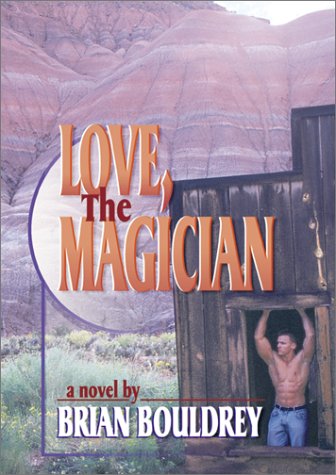 Love, the Magician (Gay Men's Fiction): Bouldrey, Brian: 9781560239949: Amazon.com: Books