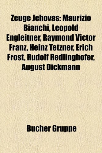 Zeuge Jehovas: Maurizio Bianchi, Leopold Engleitner, Raymond Victor ...