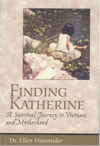 Finding Katherine: A Spiritual Journey to Vietnam and Motherhood ...