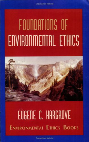 Foundations of environmental ethics: Eugene C Hargrove: 9780962680748 ...