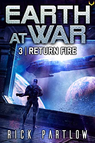 Amazon.com: Return Fire (Earth at War Book 3) eBook : Partlow, Rick ...
