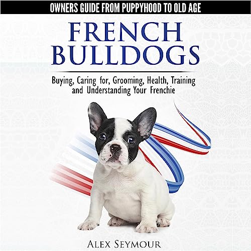 Amazon.com: French Bulldogs: Buying, Caring for, Grooming, Health ...