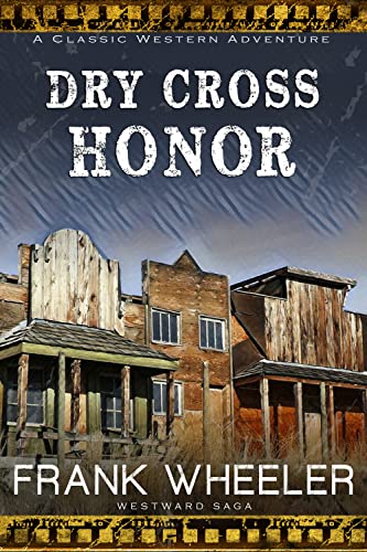 Dry Cross Honor: A Classic Western Adventure (Westward Saga) eBook ...