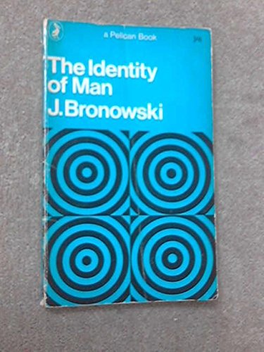 The Identity of Man: Bronowski, J.: Amazon.com: Books