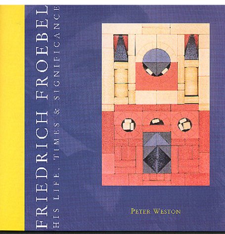 Friedrich Froebel: His Life, Times and Significance: Peter Weston: 9781902743257: Amazon.com: Books