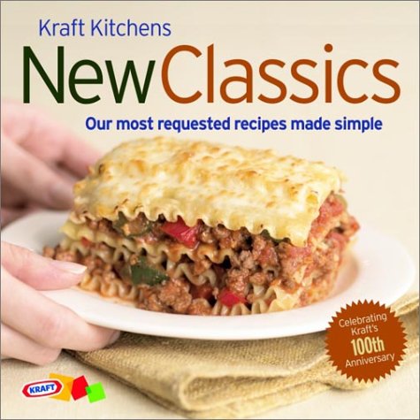 Kraft Kitchens: New Classics: Our Most Requested Recipes Made Simple ...
