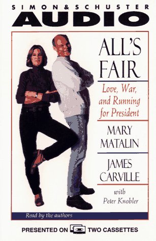 All's Fair: Love, War, and Running for President: Mary Matlin, James ...