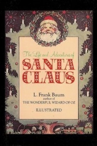The Life and Adventures of Santa Claus: Baum, L. Frank: Amazon.com: Books