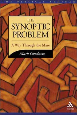 The Synoptic Problem: A Way Through the Maze: Amazon.co.uk: Goodacre, Mark: 9781841272382: Books