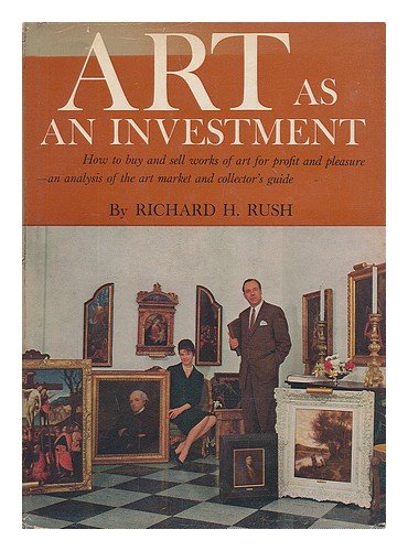 Art as an investment: Rush, Richard H: Amazon.com: Books