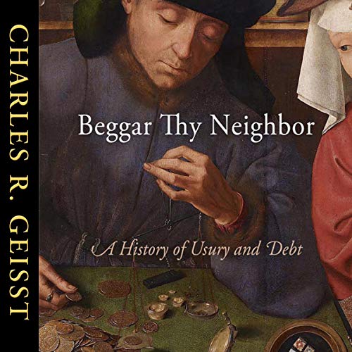 Amazon Beggar Thy Neighbor A History Of Usury And Debt Audible