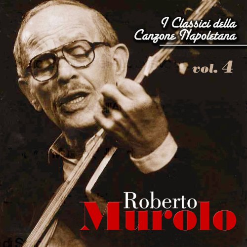 Play Roberto Murolo - I classici della canzone napoletana - Vol. 4 by ...