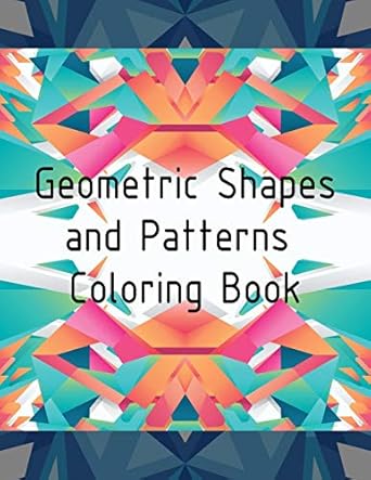 Amazon | Geometric Shapes and Patterns Coloring Book: Unleash Your ...