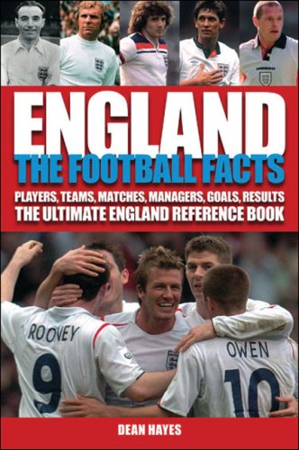 England: The Football Facts: Players, Teams, Matches, Goals, Results ...