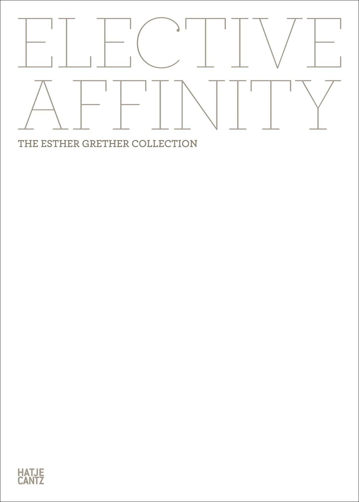 Elective Affinity: The Esther Grether Collection: Grether, Esther ...