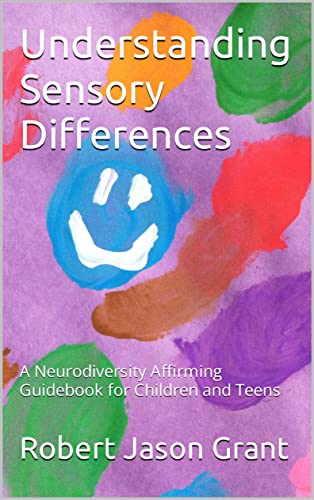 Understanding Sensory Differences: A Neurodiversity Affirming Guidebook ...