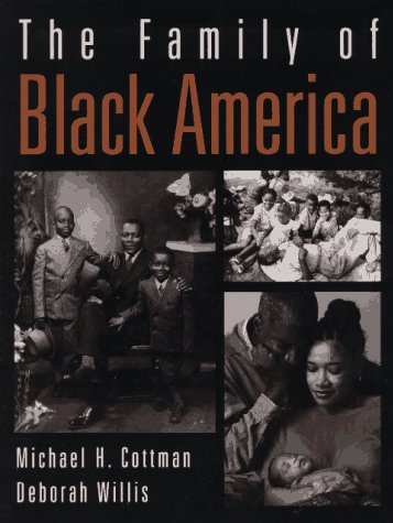 The Family of Black America: Michael H. Cottman, Deborah Willis ...