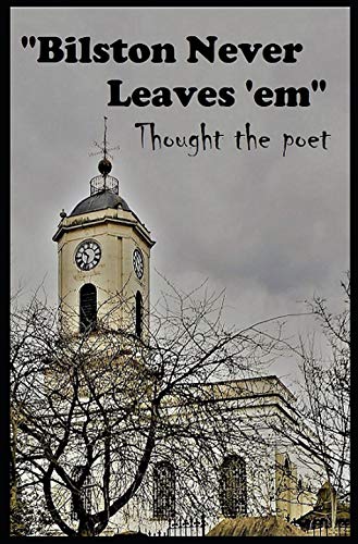 "Bilston Never Leaves 'em": thought the poet eBook : Bennett, Robbie ...