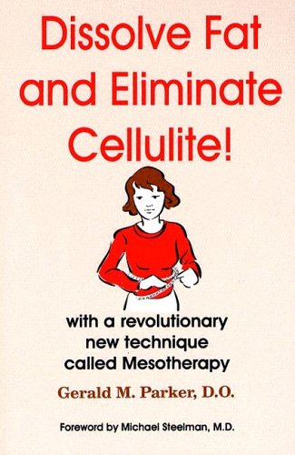 Dissolve Fat and Eliminate Cellulite!: Parker, Gerald M.: 9781891774034 ...