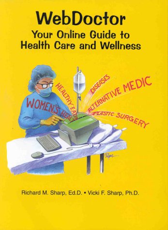 Web Doctor: Your Online Guide to Health Care and Wellness (With CD-ROM ...