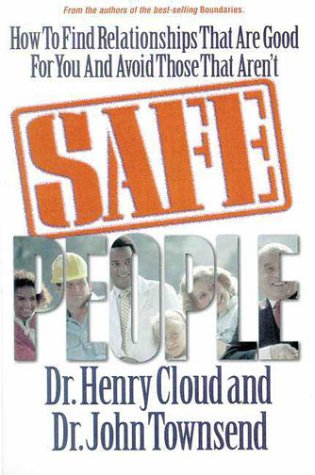 Safe People: How to Find Relationships That Are Good for You and Avoid ...