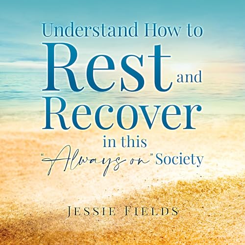 Amazon.com: Understand How to Rest and Recover in This “Always on ...