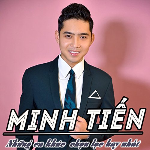 Play Nhung Ca Khuc Chon Loc Hay Nhat Cua Minh Tien by Minh Tien on ...