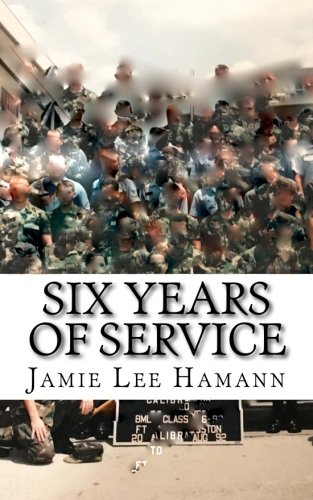 Six Years of Service: Hamann, Jamie Lee: 9781546621935: Amazon.com: Books