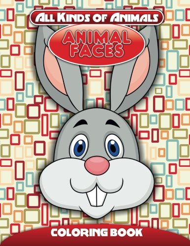 All Kinds Of Animals Animal Faces Coloring Book (Super Fun Coloring ...
