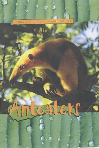 Buy Animals of the Rainforest: Anteaters Book Online at Low Prices in ...