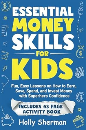 Essential Money Skills for Kids: Fun, Easy Lessons on How to Earn, Save ...