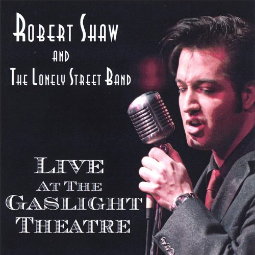 Play Live at The Gaslight Theatre by Robert Shaw and the Lonely Street ...