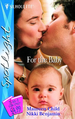 For the Baby (Silhouette Spotlight): Maureen Child, Nikki Benjamin ...