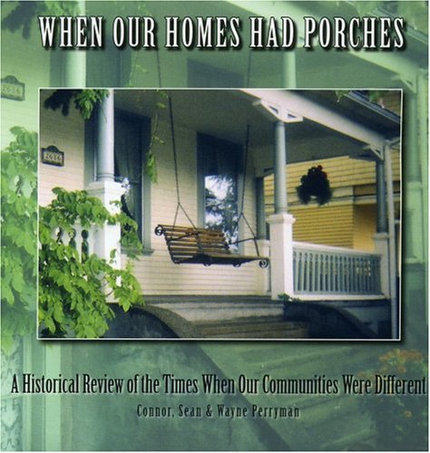When Our Homes Had Porches: A Historical Review of the Times When Our ...