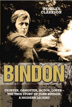 Bindon: Fighter, Gangster, Actor, Lover - the True Story of John Bindon ...