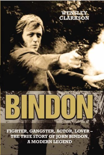 Bindon: Fighter, Gangster, Actor, Lover - the True Story of John Bindon ...