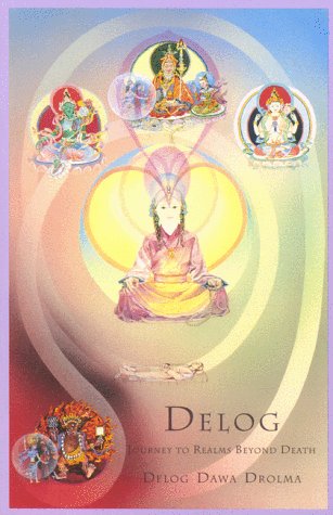 Delog: Journey to Realms Beyond Death: Dawa Drolma, Delog, Barron ...