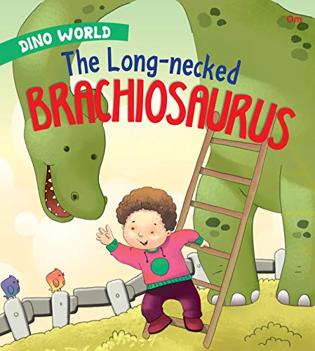 Dinosaurs : The Long necked Brachiosaurus : Dino World eBook : Om Books ...